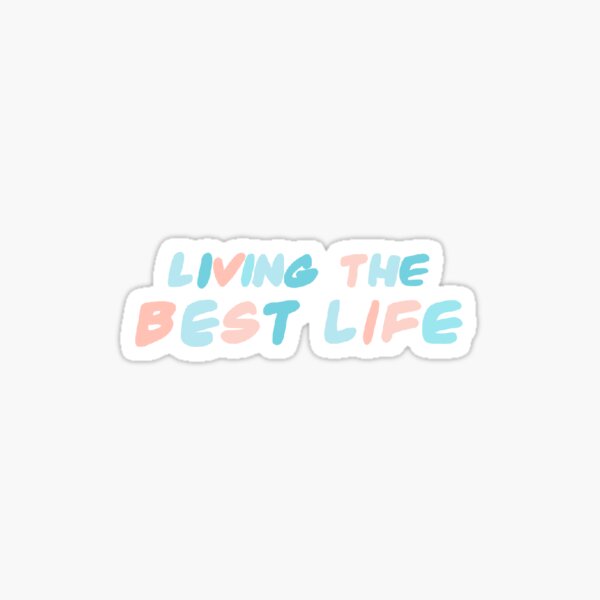"Living the best life" Sticker by tina-40 | Redbubble
