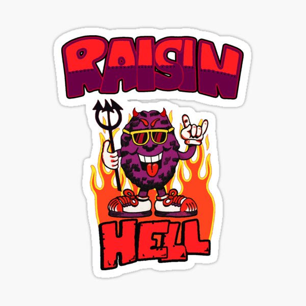 "Hell Raisin' Raisin" Sticker for Sale by DoctorSketch | Redbubble