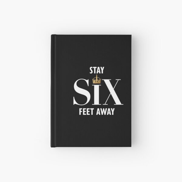 "Stay Six Feet Away" Hardcover Journal by nish3300 | Redbubble