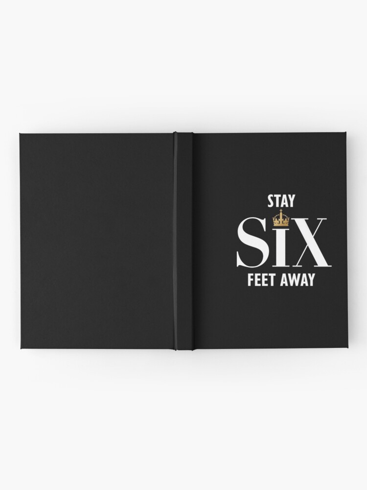 "Stay Six Feet Away" Hardcover Journal by nish3300 | Redbubble