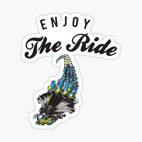 "Enjoy the Ride" Sticker for Sale by carowindsfanson | Redbubble