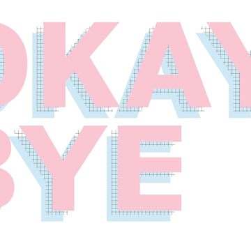 "okay bye" Sticker for Sale by gsaholt3 | Redbubble