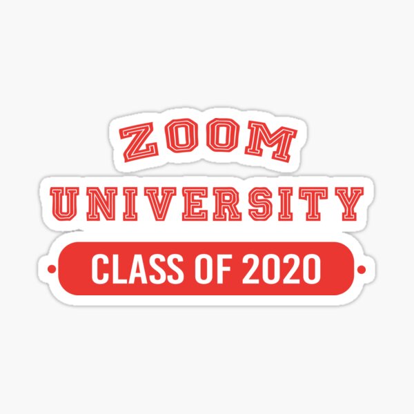 "Zoom University Graduate, Class of 2021, zoom zoom zoom" Sticker for ...