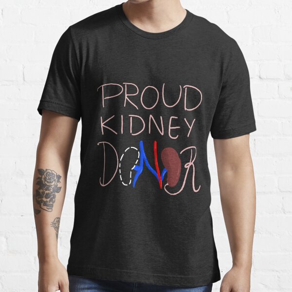"Proud Kidney Donor" T-shirt for Sale by TheMarianoGG | Redbubble ...