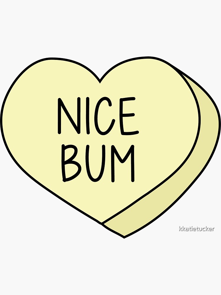 ""NICE BUM" CONVERSATION HEART" Sticker by kkatietucker | Redbubble