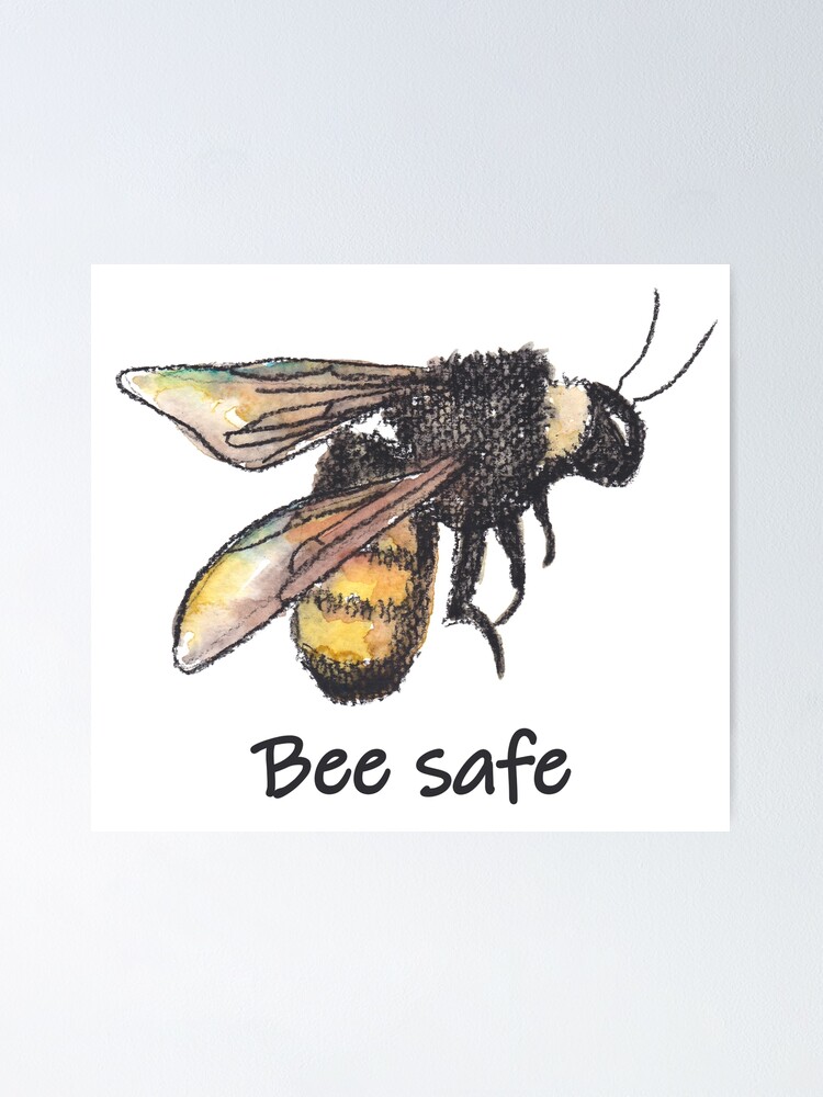 "Bee safe - drawing" Poster by kittyvdheuvel | Redbubble