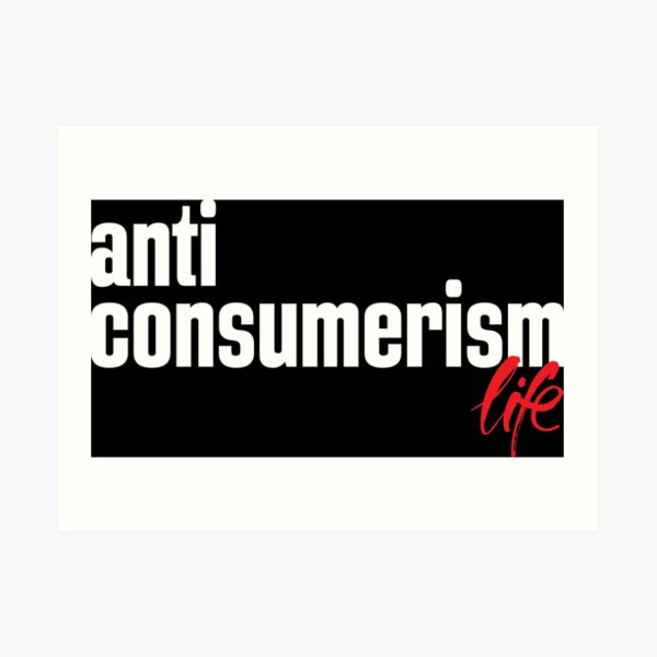 Anti Consumerism Art Prints | Redbubble