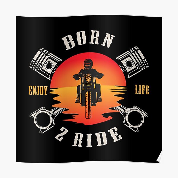 "Motorbike saying Motorcyclist Born 2 Ride Biker" Poster by ...