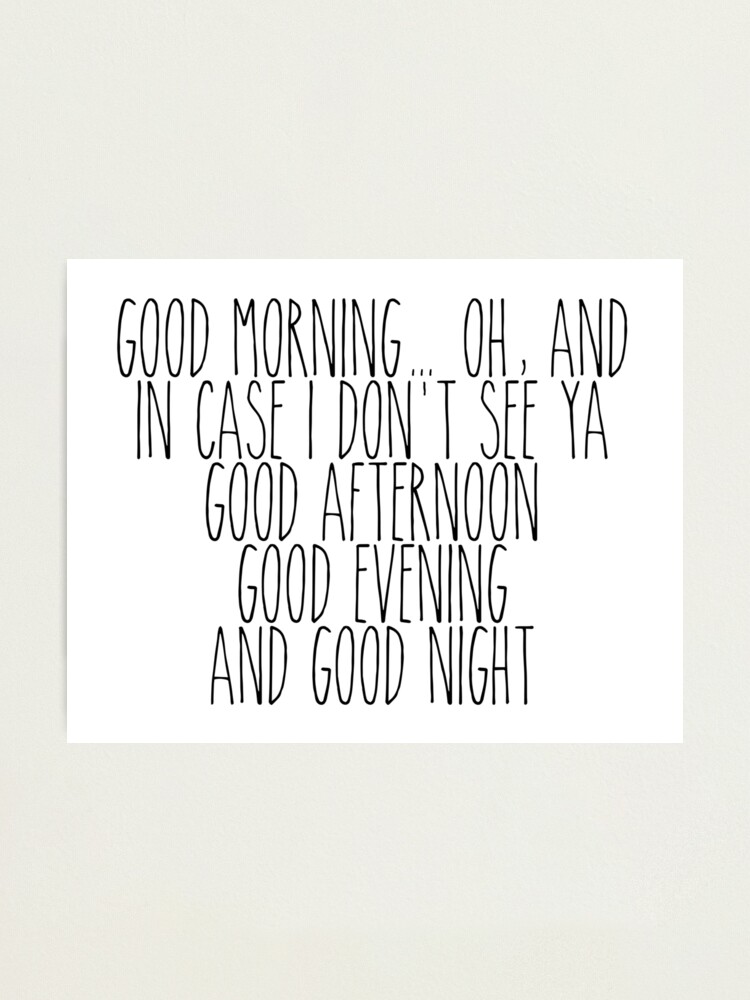 Lámina fotográfica «Buenos días, buenas tardes, buenas noches y buenas ...