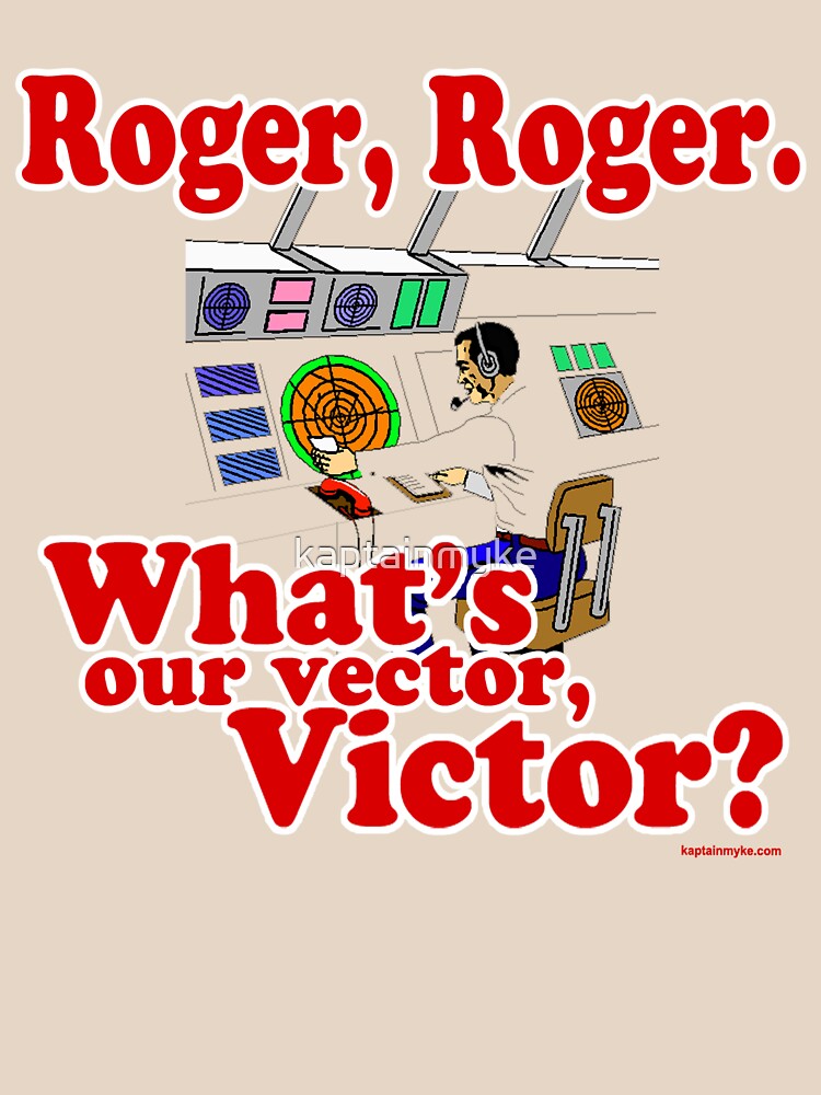 "Roger, Roger, What's Your Vector Victor" T-shirt for Sale by ...