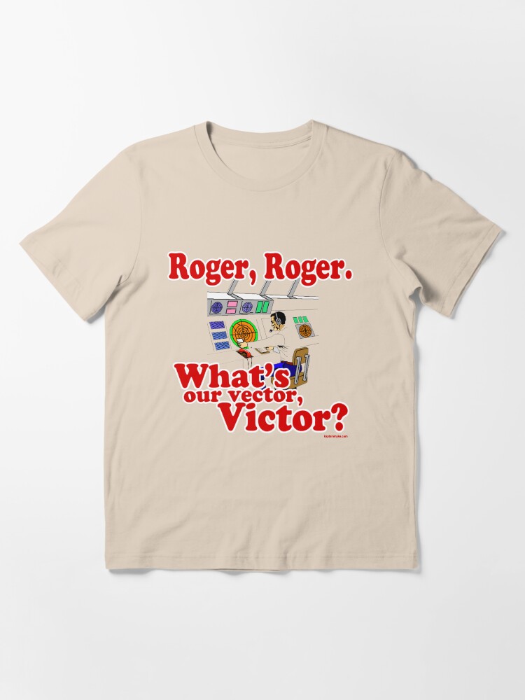 "Roger, Roger, What's Your Vector Victor" T-shirt for Sale by ...