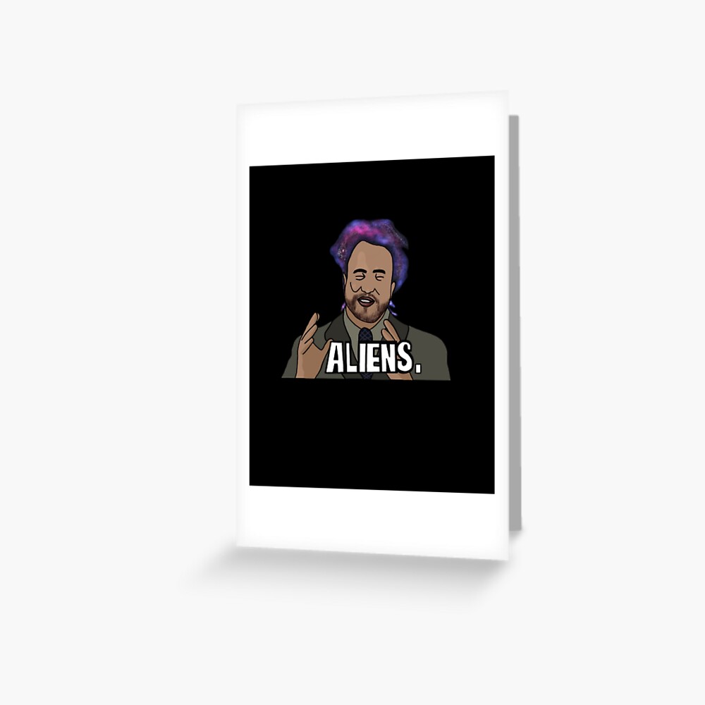 "Aliens Meme" Greeting Card by DrewPowell | Redbubble