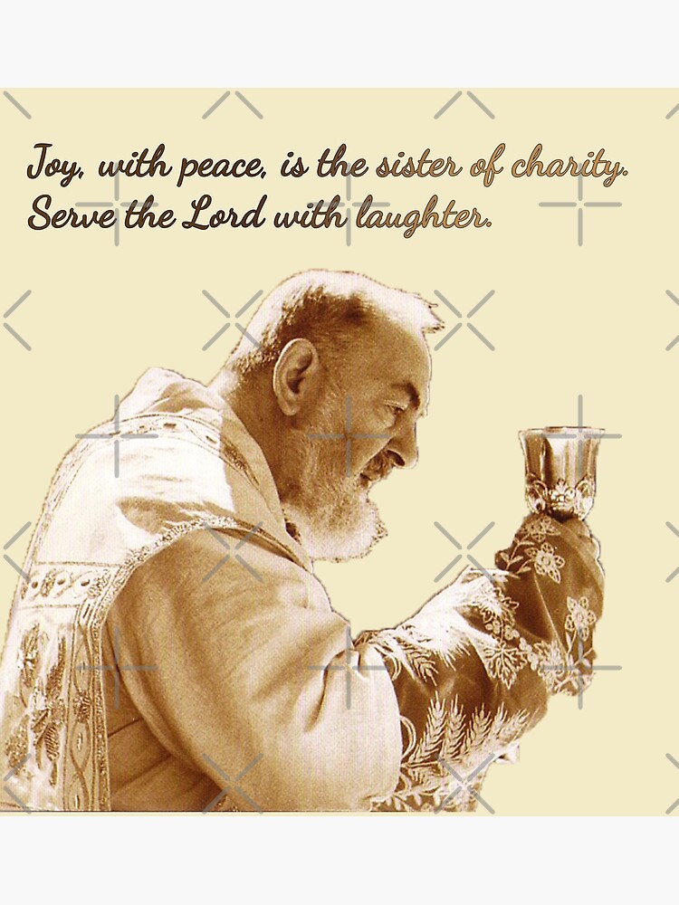 St Padre Pio Quote Joy With Peace Is The Sister Of Charity Serve God