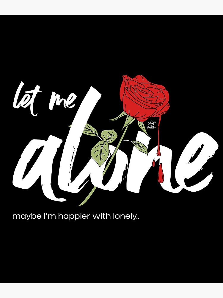 "let me alone black products " Art Print by JIYAD | Redbubble