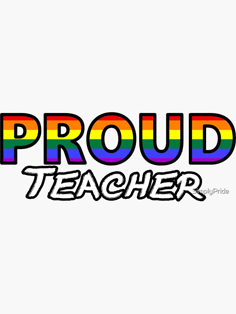 "PROUD Teacher (new version) " Sticker for Sale by SimplyPride | Redbubble