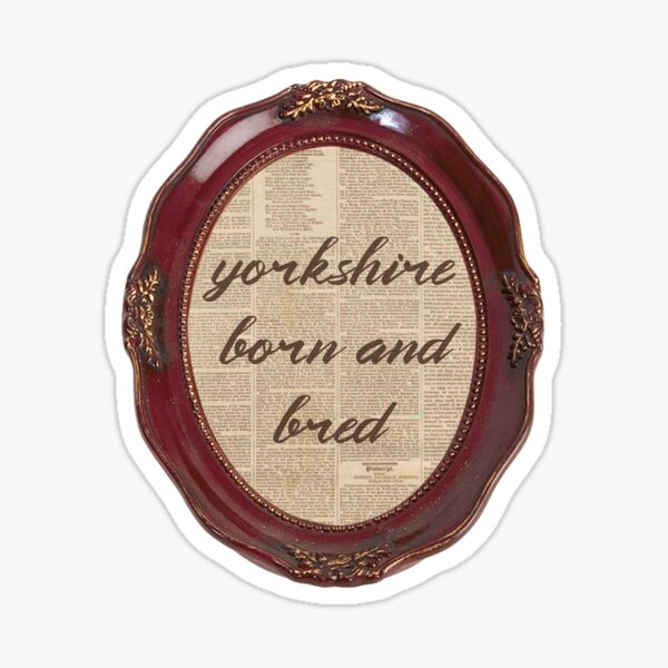 "yorkshire born and bred" Sticker for Sale by mollsutton | Redbubble