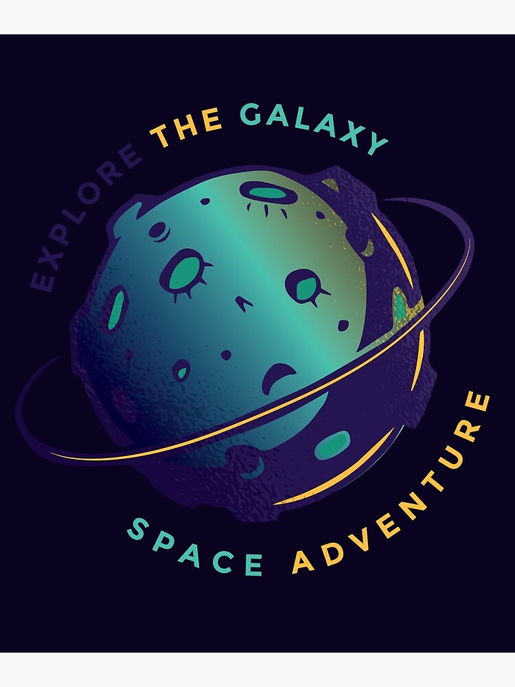 "Explore the Galaxy , space adventure" Poster by FFelder | Redbubble