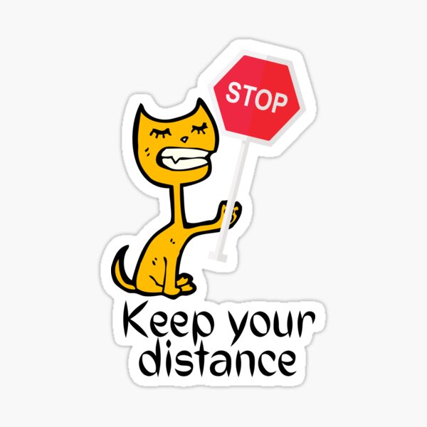 "Stop. Keep Your Distance" Sticker by Lazycatmocha | Redbubble