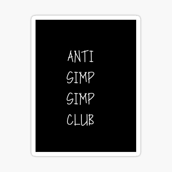 "Anti simp simp club" Sticker by Passat90 | Redbubble