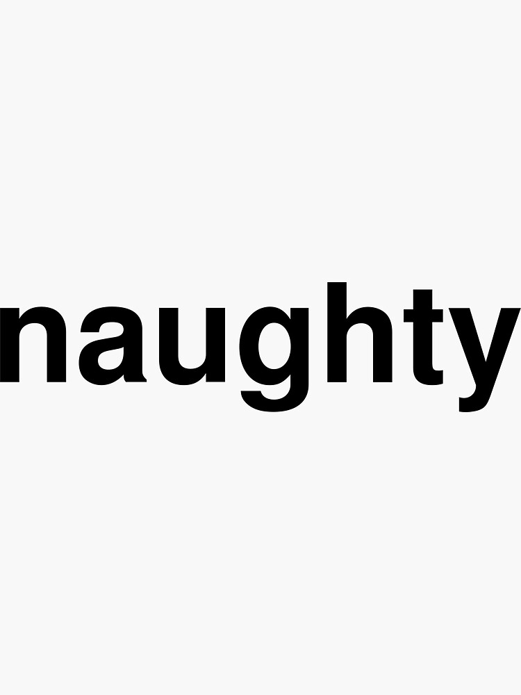 "naughty" Sticker for Sale by ninov94 | Redbubble