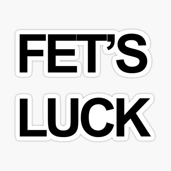 "Fet's Luck" Sticker for Sale by Profashionall | Redbubble