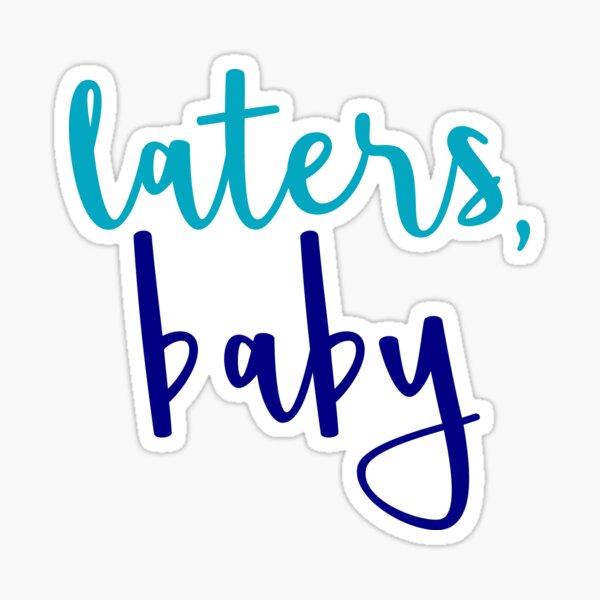 Laters Baby Stickers | Redbubble