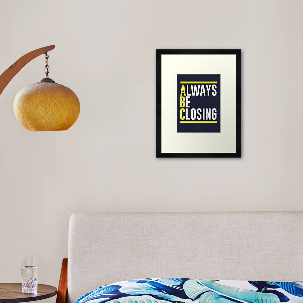 "ABC Always Be Closing" Framed Art Print for Sale by McPod | Redbubble