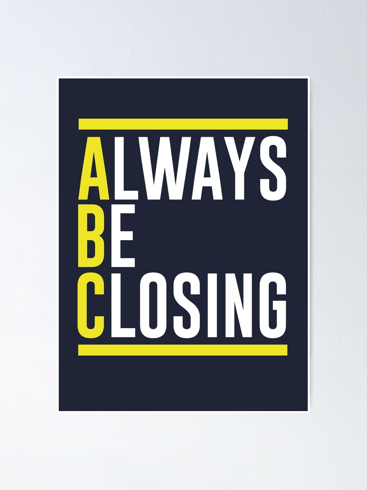 "ABC Always Be Closing" Poster for Sale by McPod | Redbubble