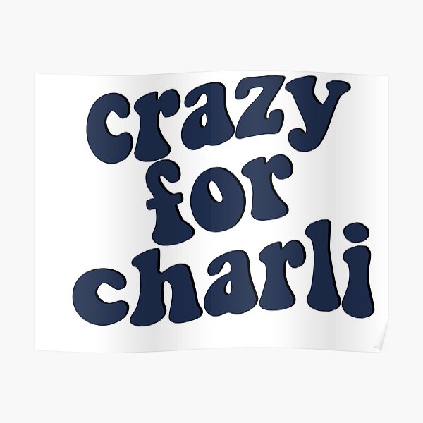 "Crazy for Charli" Poster by drewsandler | Redbubble