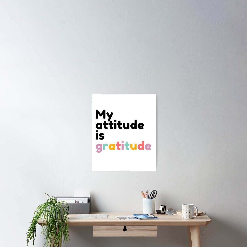"Gratitude quote | My attitude is gratitude" Poster for Sale by ...