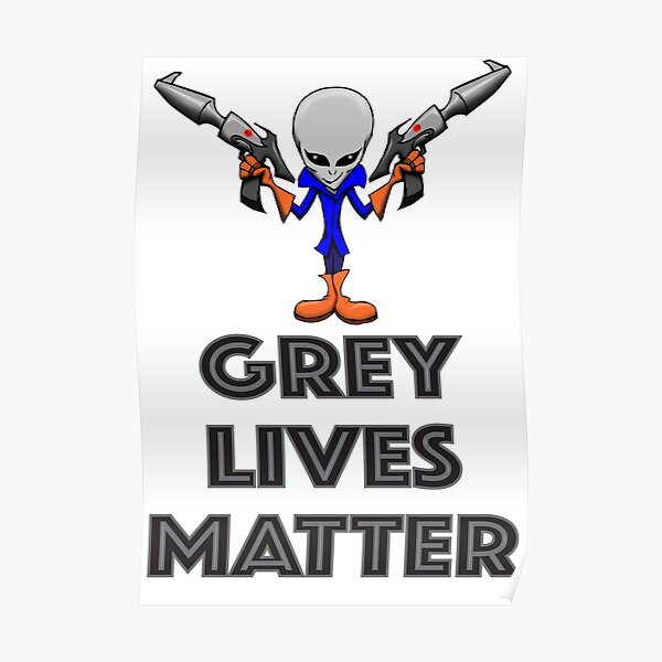 "Grey Lives Matter" Poster for Sale by wickedcartoons | Redbubble