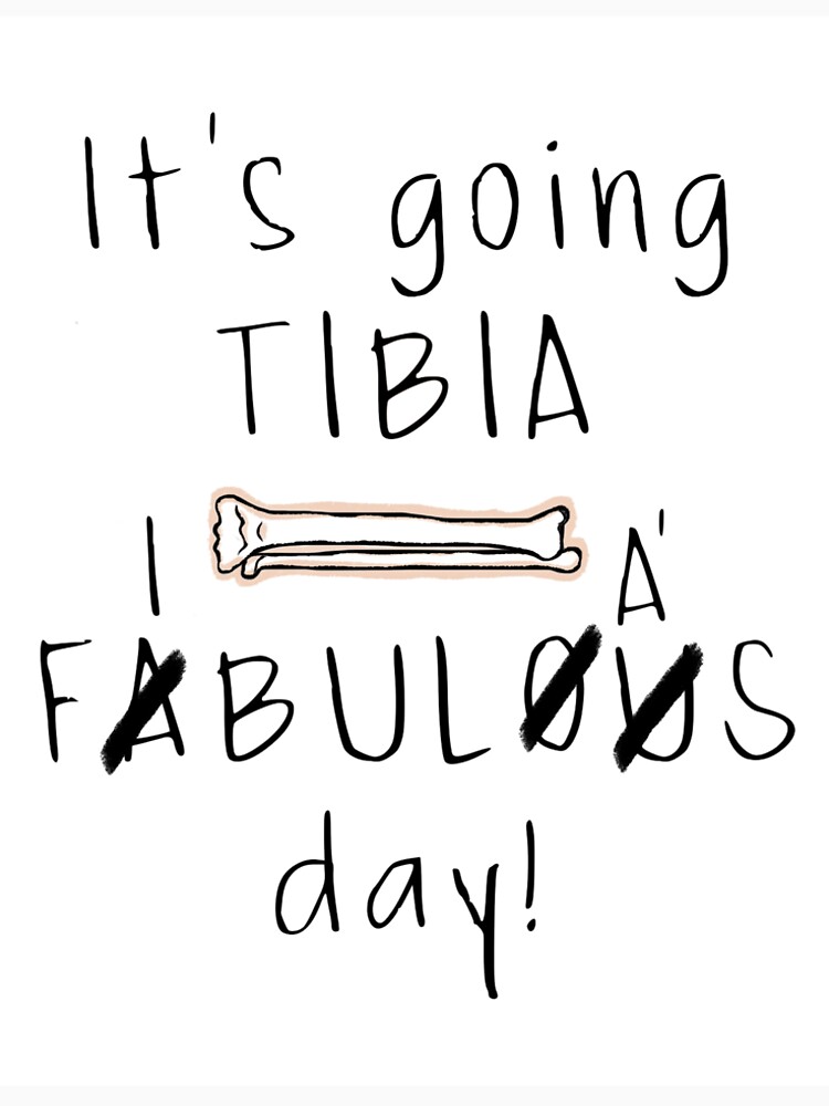 "It's going TIBIA FIBULA's Day" T-shirt for Sale by happyiezzi ...