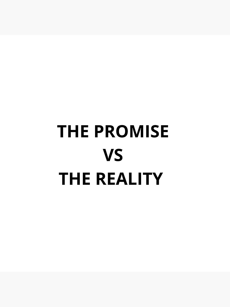 "THE PROMISE VS THE REALITY " Sticker by Asherseven | Redbubble