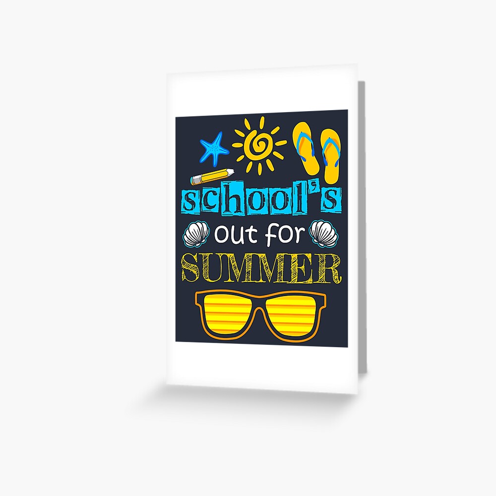 "Schools Out For Summer" Greeting Card for Sale by highparkoutlet ...
