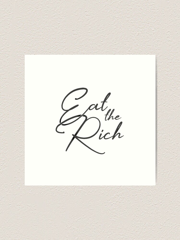 "eat the rich - curly cursive writing" Art Print for Sale by ...