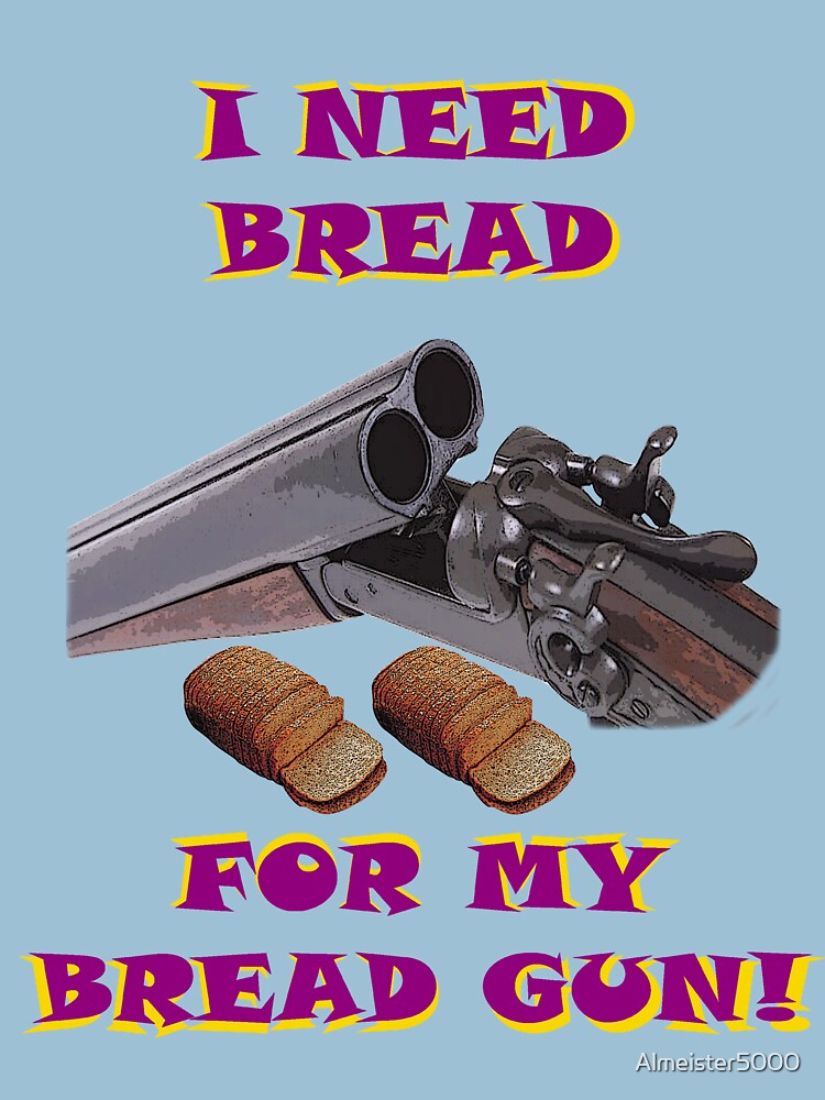 "Bread Gun" T-shirt by Almeister5000 | Redbubble