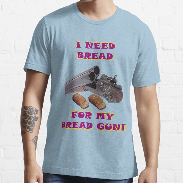 "Bread Gun" T-shirt by Almeister5000 | Redbubble