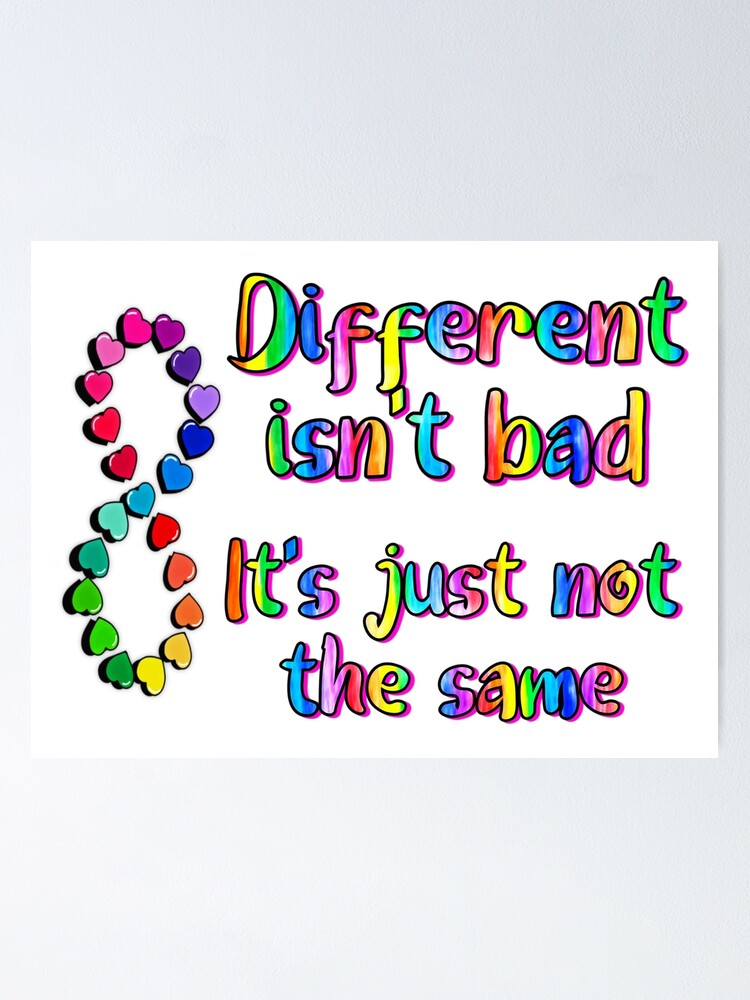 "Different isn’t bad" Poster for Sale by DeLovrly | Redbubble