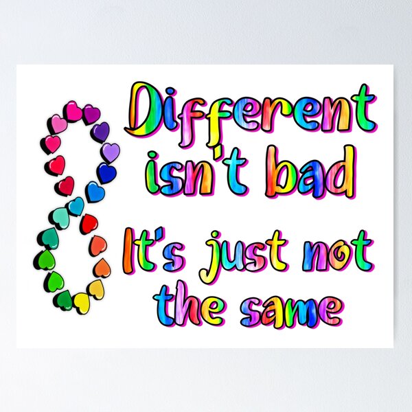 "Different isn’t bad" Poster for Sale by DeLovrly | Redbubble