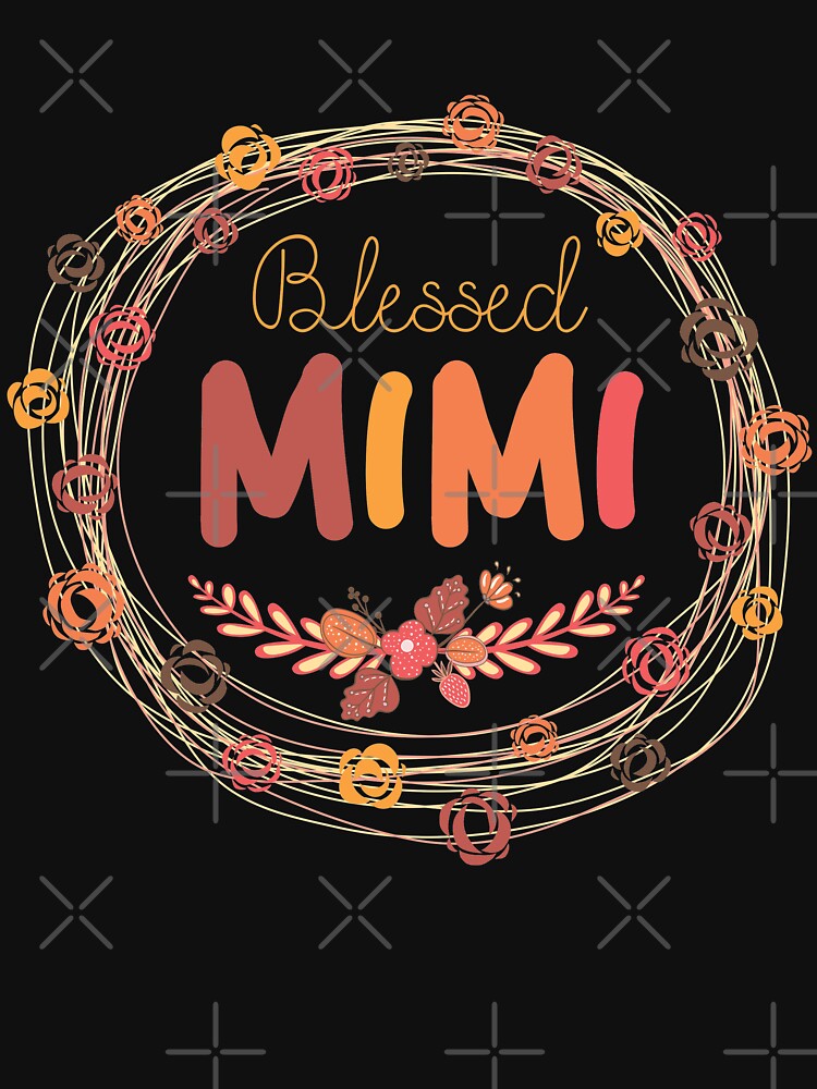 "Blessed Mimi" T-shirt for Sale by Staatiiart | Redbubble | the grandma ...