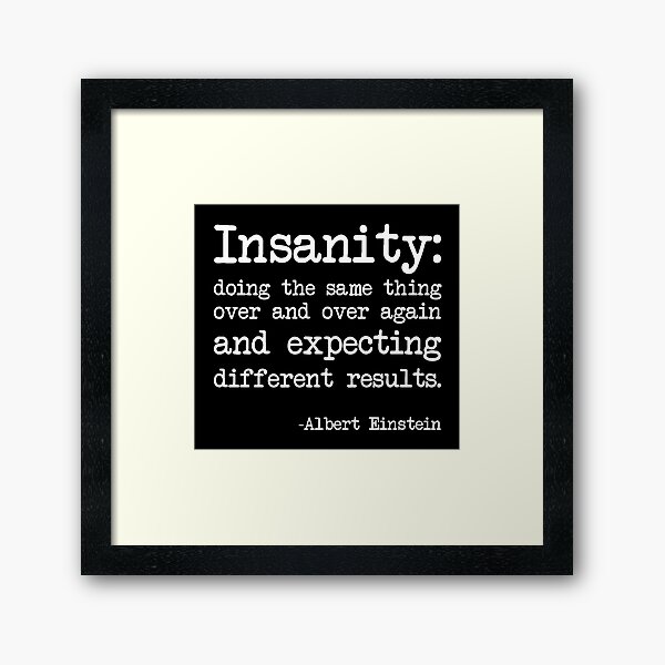 Definition Of Insanity Wall Art | Redbubble