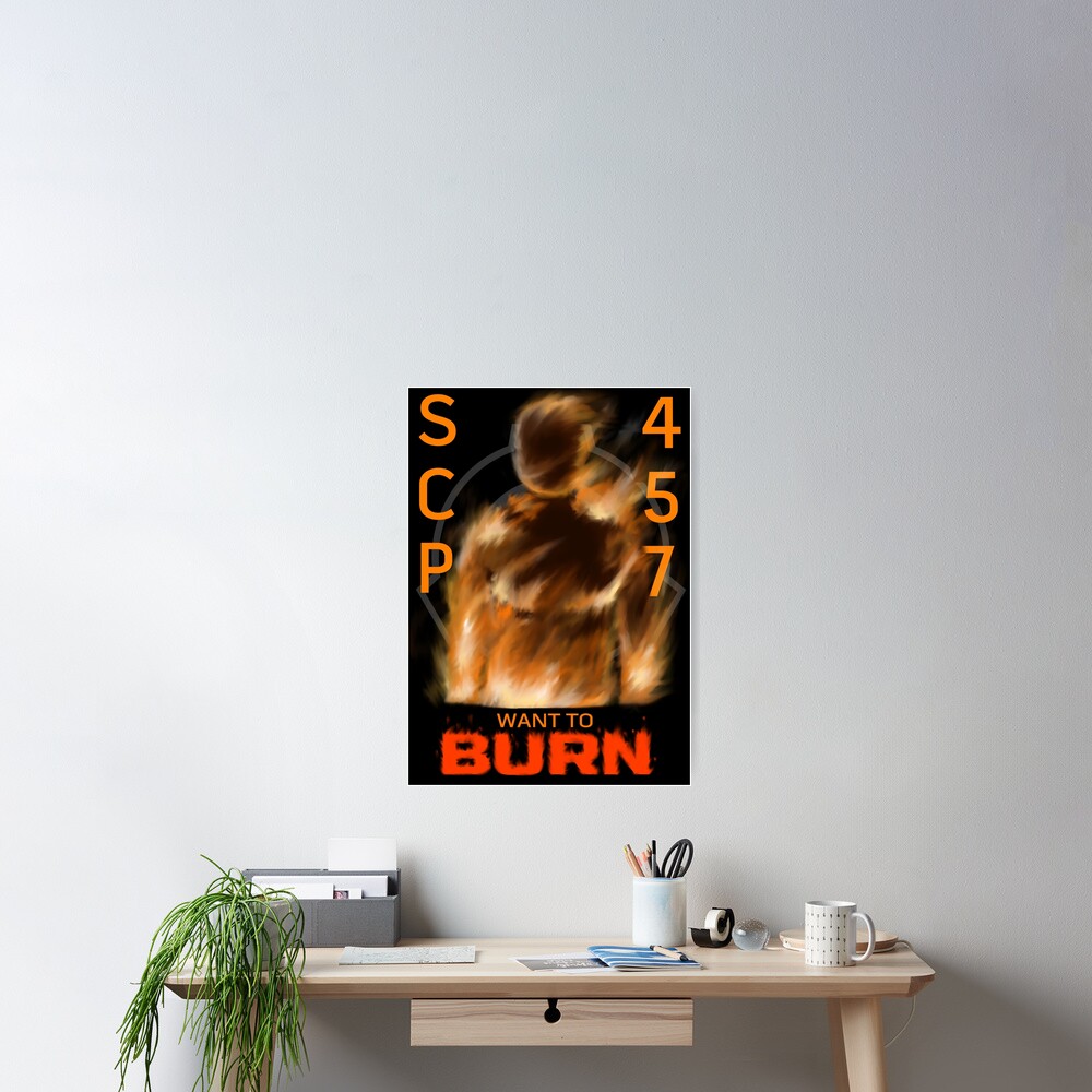 ""Want... To BURN..." | SCP 457" Poster for Sale by kit-kat-k-kid ...