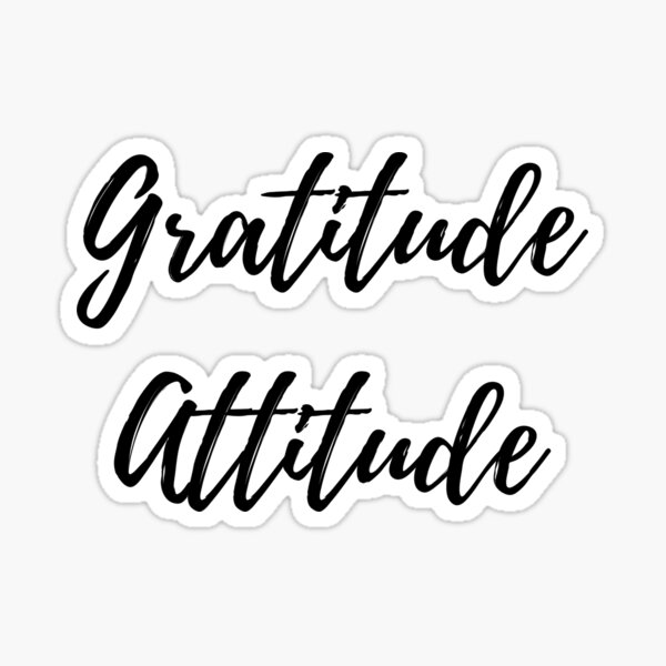"Gratitude Attitude" Sticker for Sale by RosasCloset | Redbubble