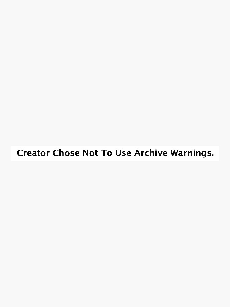 "Creator chose not to use archive warnings" Sticker for Sale by ...