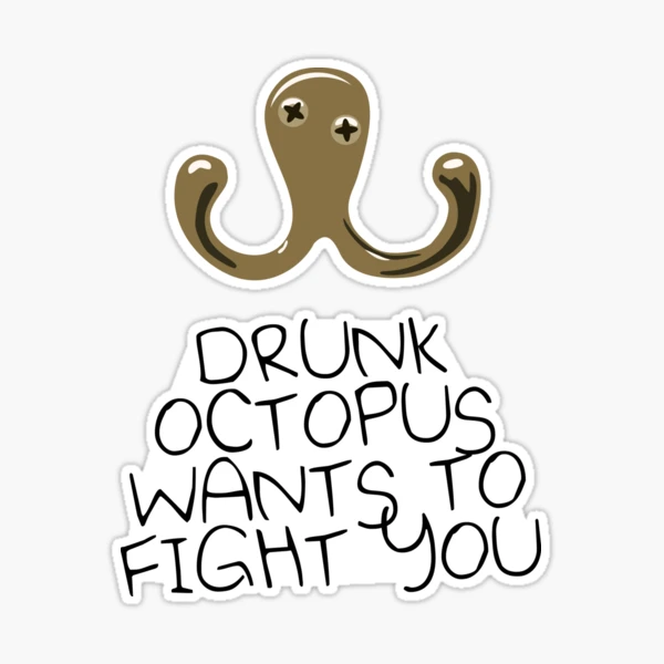 Drunk Octopus Memes 12 Best Drunk Octopus Wants To Fight You Images On