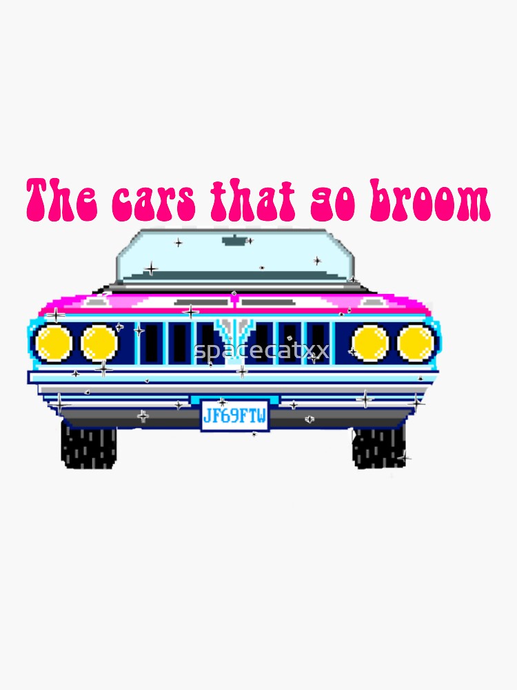 "The cars that go broom" Sticker by spacecatxx | Redbubble