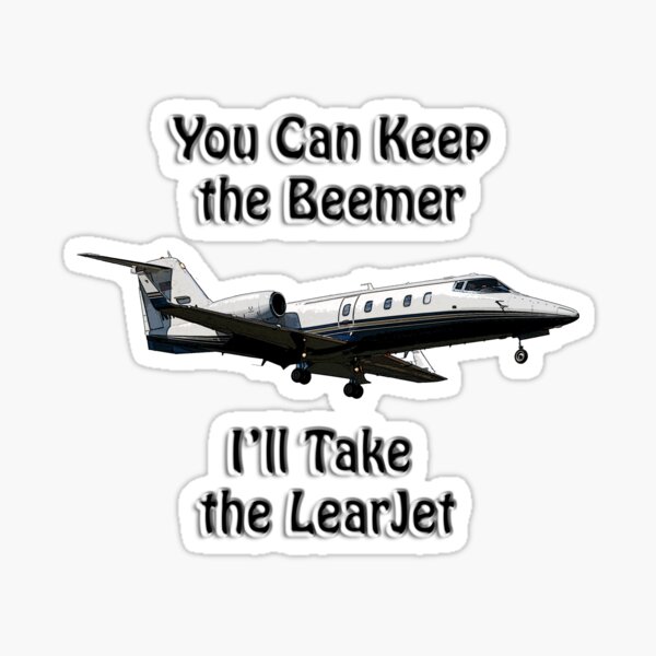 "I want a Learjet " Sticker for Sale by shutterrudder | Redbubble
