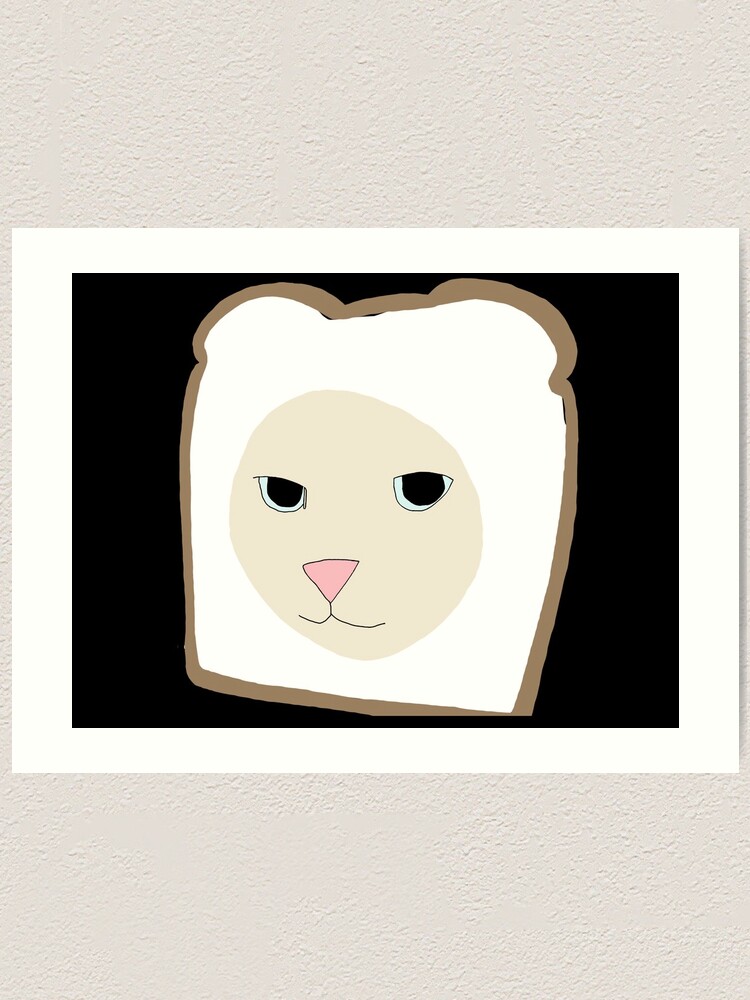 "cat in bread meme" Art Print by speedy-gonzalez | Redbubble