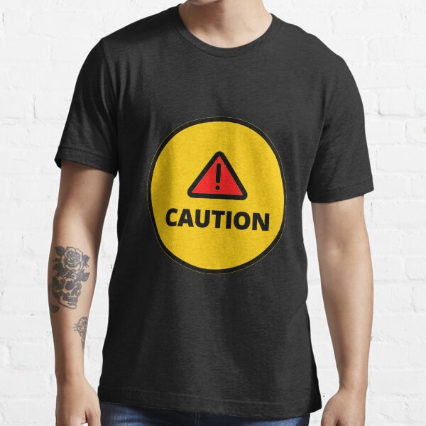 "Caution" T-shirt by Kjbargainshop07 | Redbubble