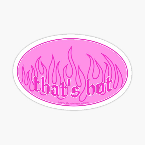 "that's hot!!" Sticker by emilyg22 | Redbubble
